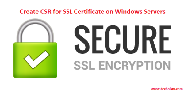 Create CSR for SSL Certificate on Windows Servers