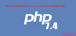 How To Install PHP 7.4, 7.3, 7.2, 7.1 on CentOS/RHEL 7/6